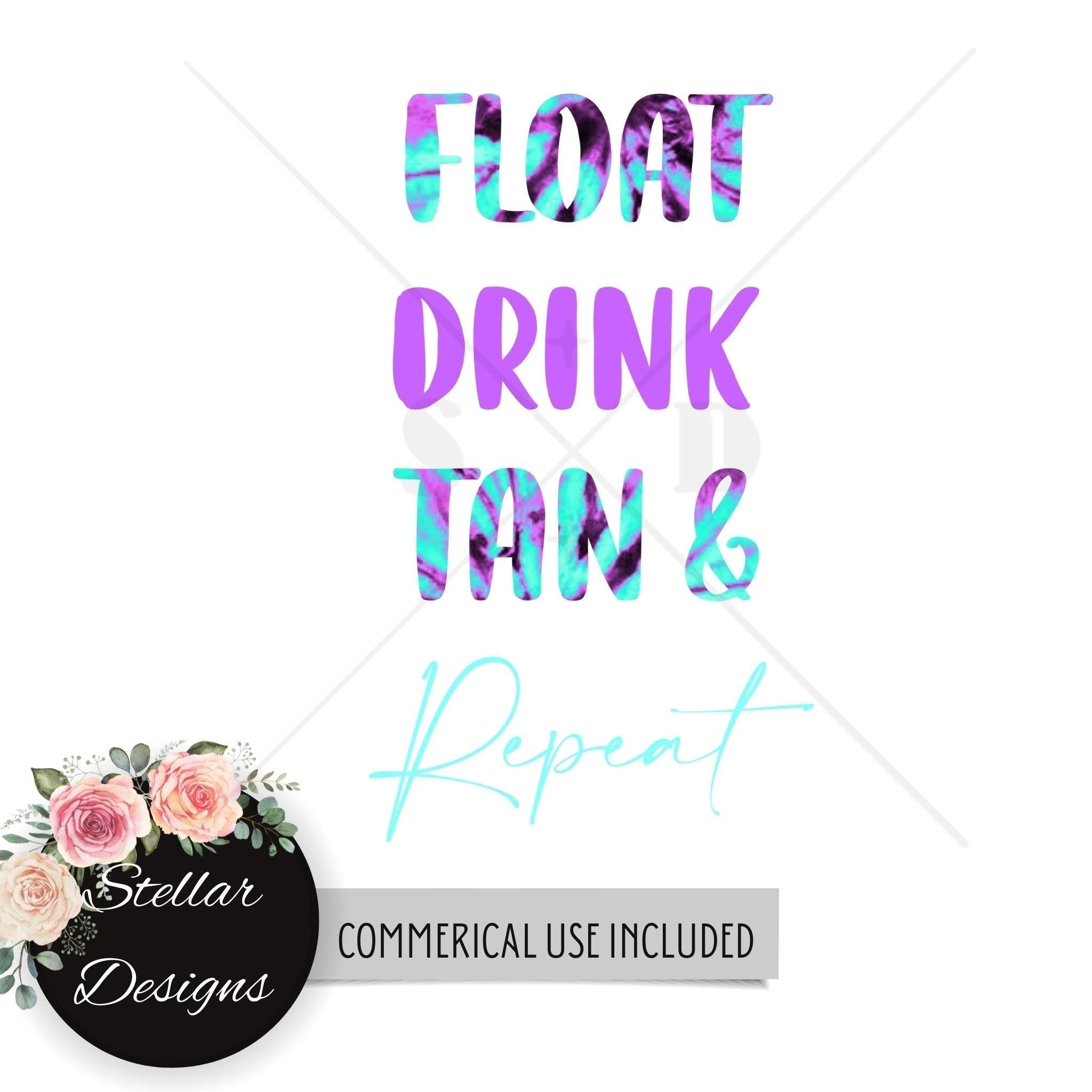 Float Drink Tan and Repeat Png Svg Sublimation Designs Downloads Summer ...