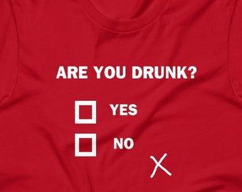 Are You Drunk Yes No X T Shirt Funny College Humor - Etsy
