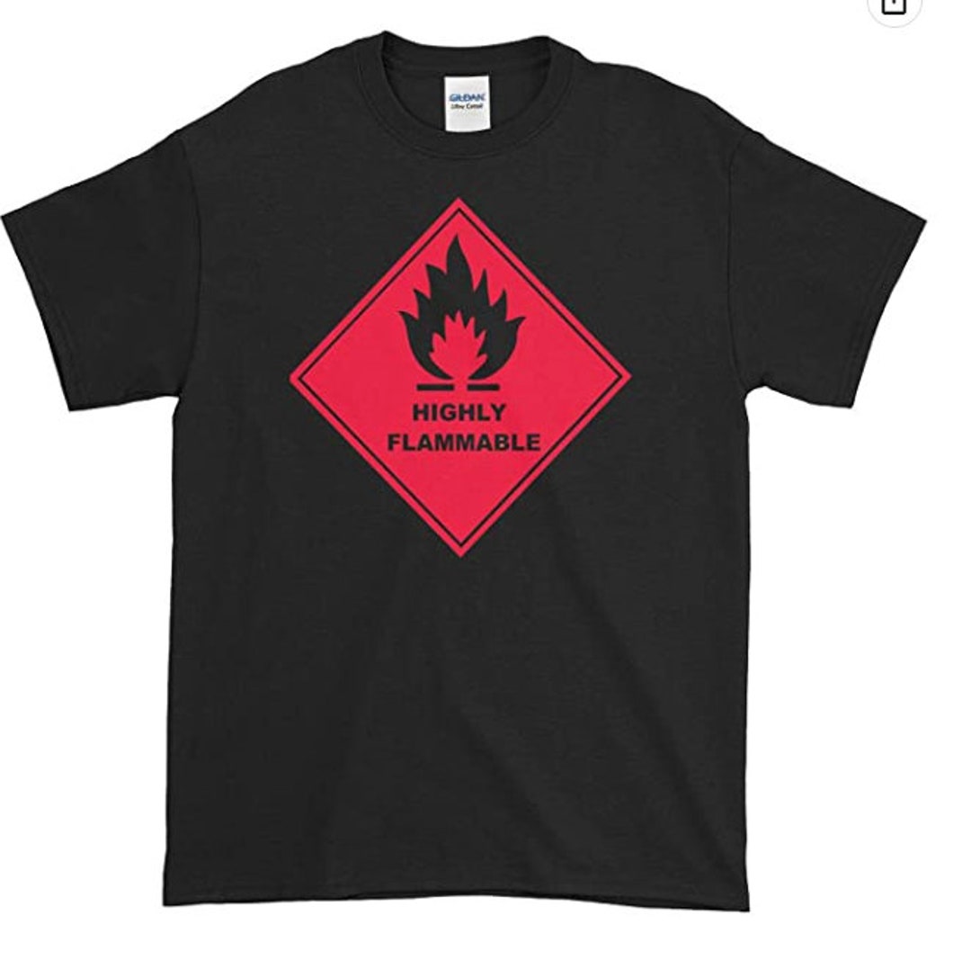 Highly Flammable T-shirt - Etsy