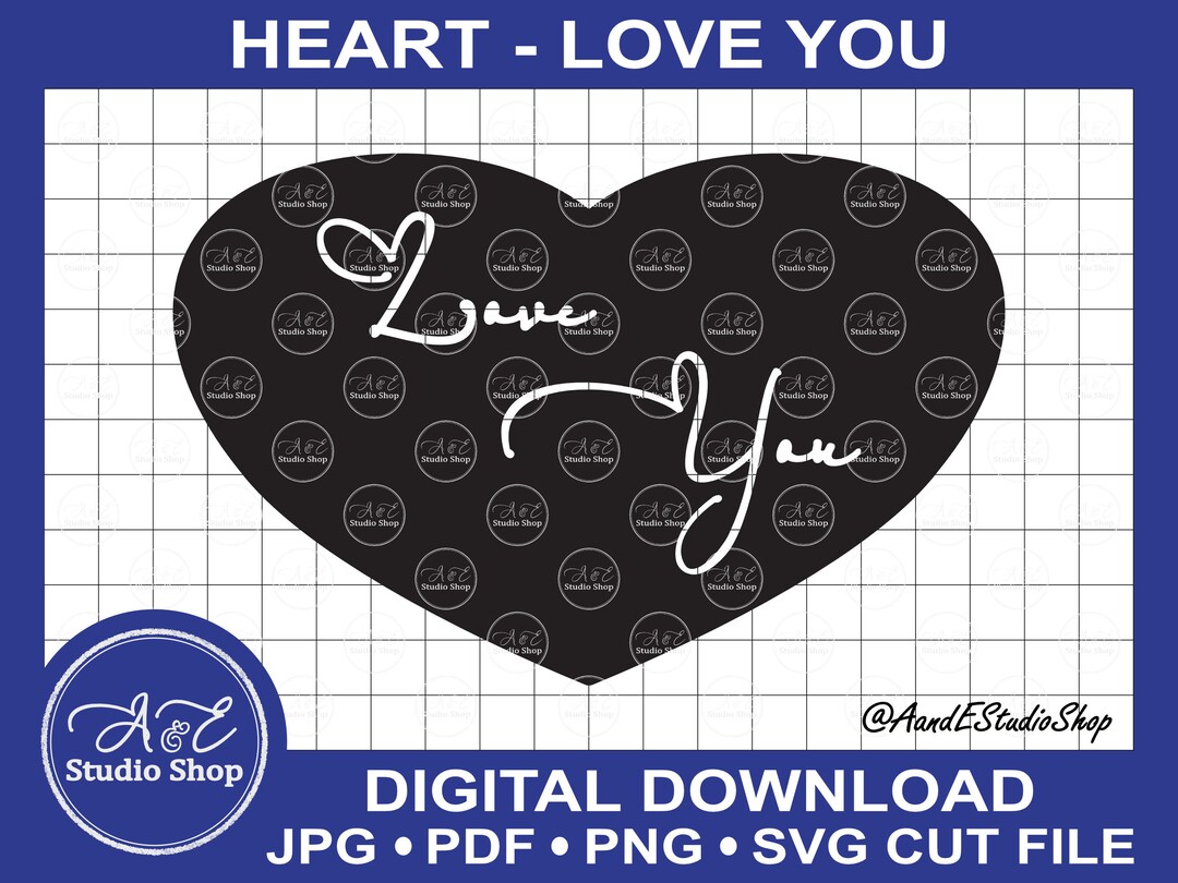 Heart - Love You - Digital Download Only - SVG Cut & Image Files for ...