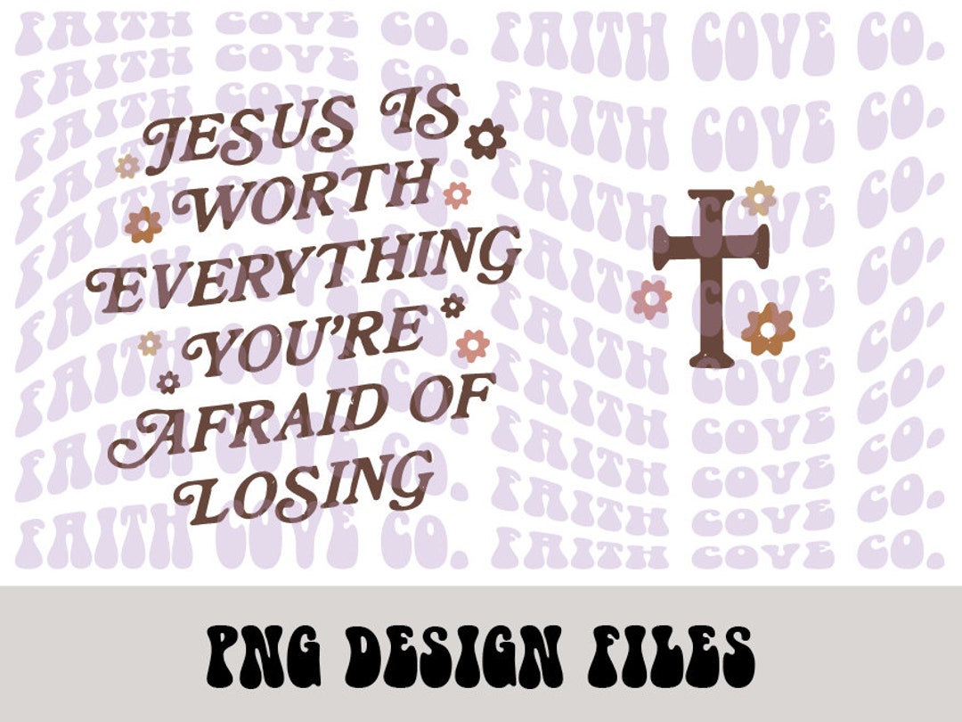Christian PNG Design Files Jesus is Worth Everything Png, Religious ...