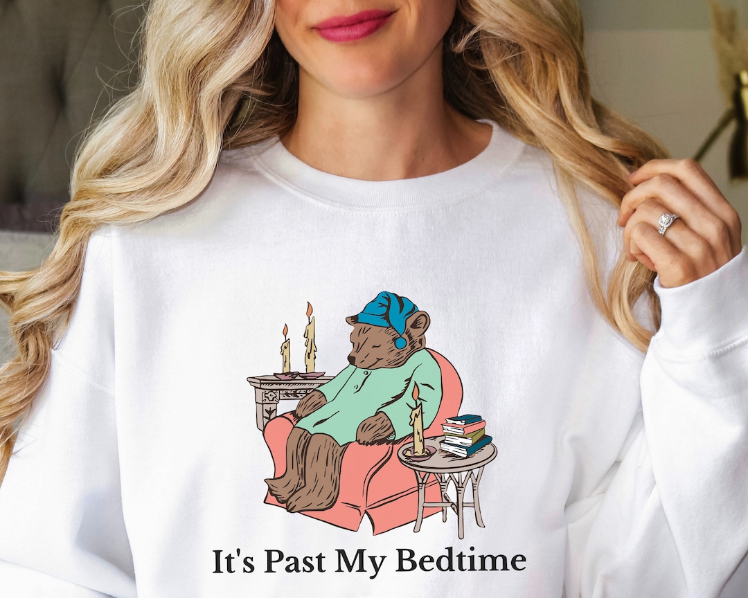 Funny Bear Meme Shirt It's Past My Bedtime Sweater, Trendy Unisex Tee ...
