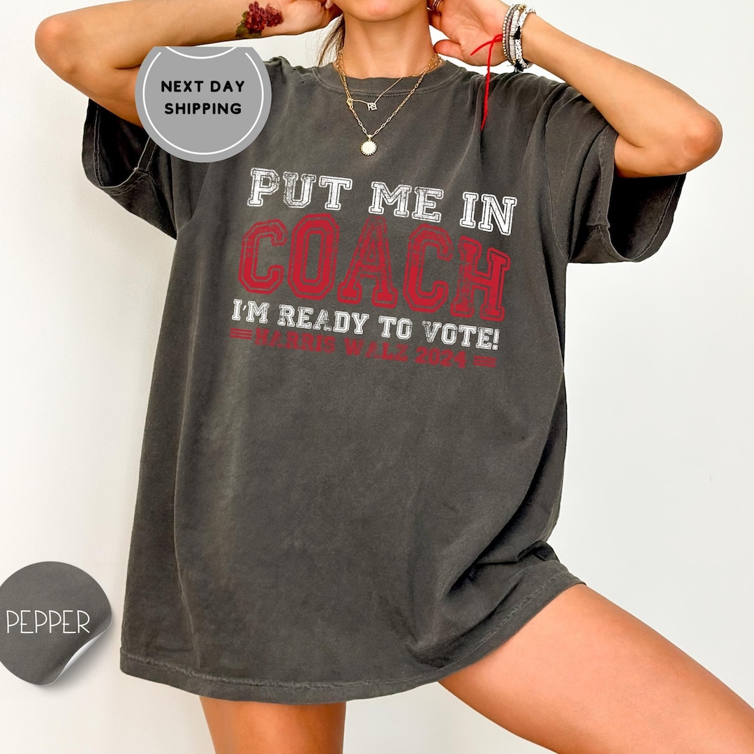 Coach Tim Walz Harris Put Me in Coach Comfort Colors, Coach Walz, Anti ...