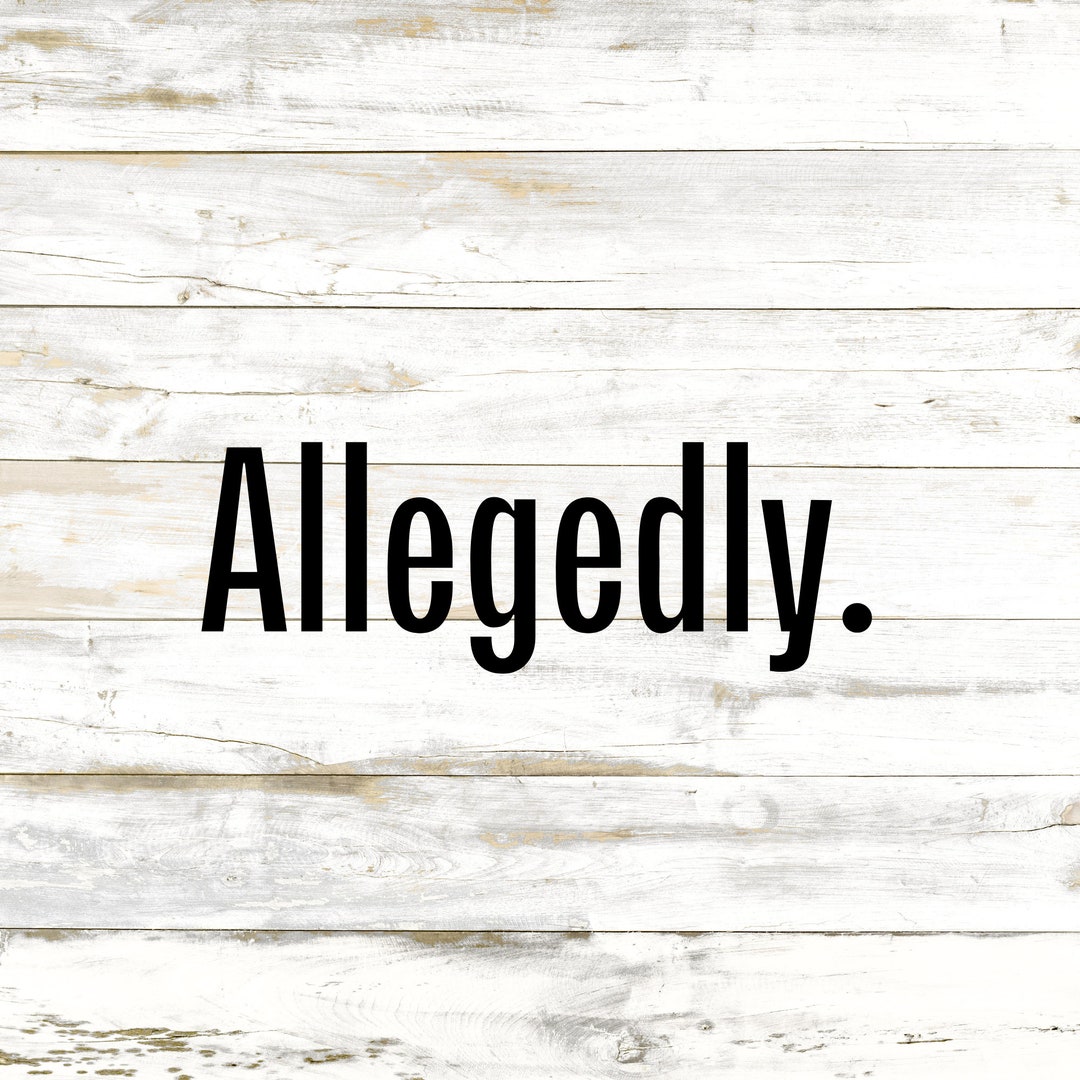 Allegedly. Vinyl Decal Sticker Law Sticker Legal Sticker - Etsy