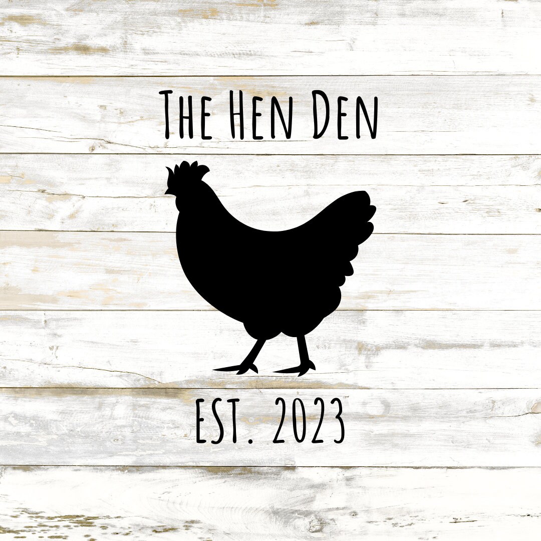 The Hen Den Est. 2023 Vinyl Decal Sticker - Custom Sticker, Chicken ...