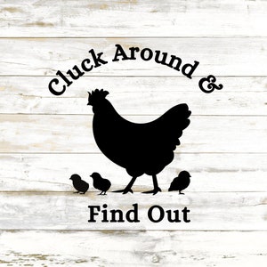 Cluck Around & Find Out Vinyl Decal - Farmhouse Chicken Sticker - Etsy