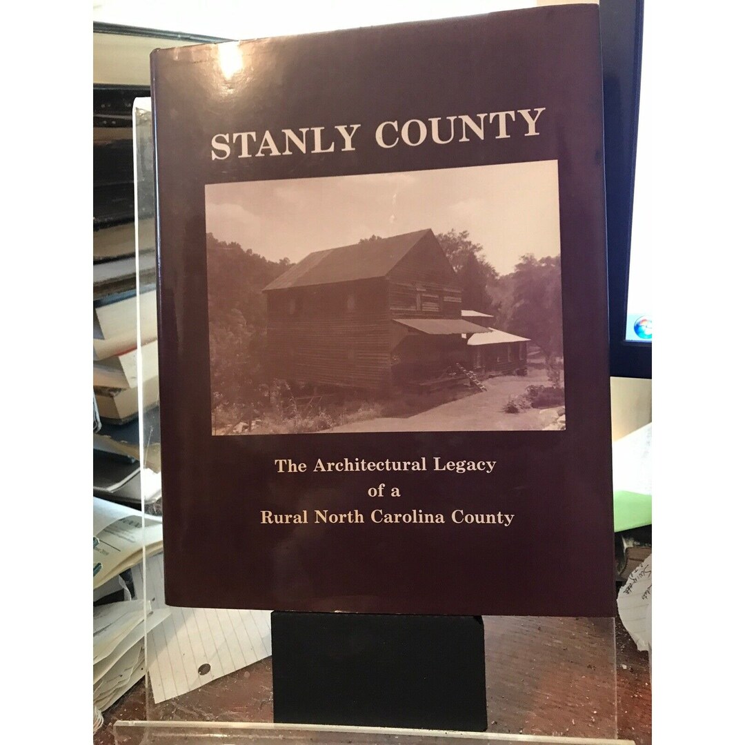 Stanly County: the Architectural Legacy of a Rural North Carolina ...