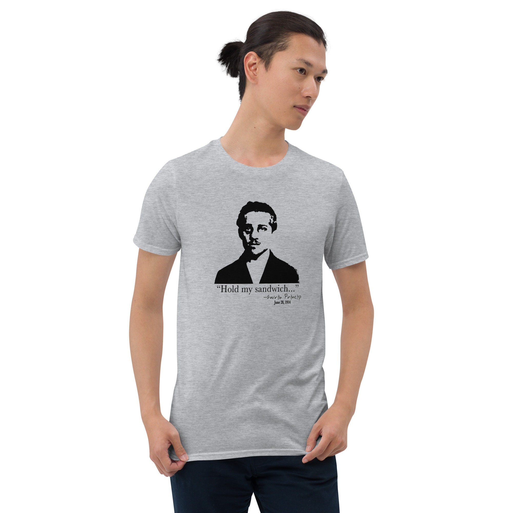 WWI - Gavrilo Princip - "hold My Sandwich.." WW1 Theme T-shirt. Free ...