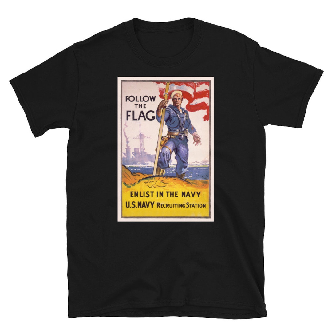 WWI "follow the Flag" World War One United States Navy Poster T-shirt ...