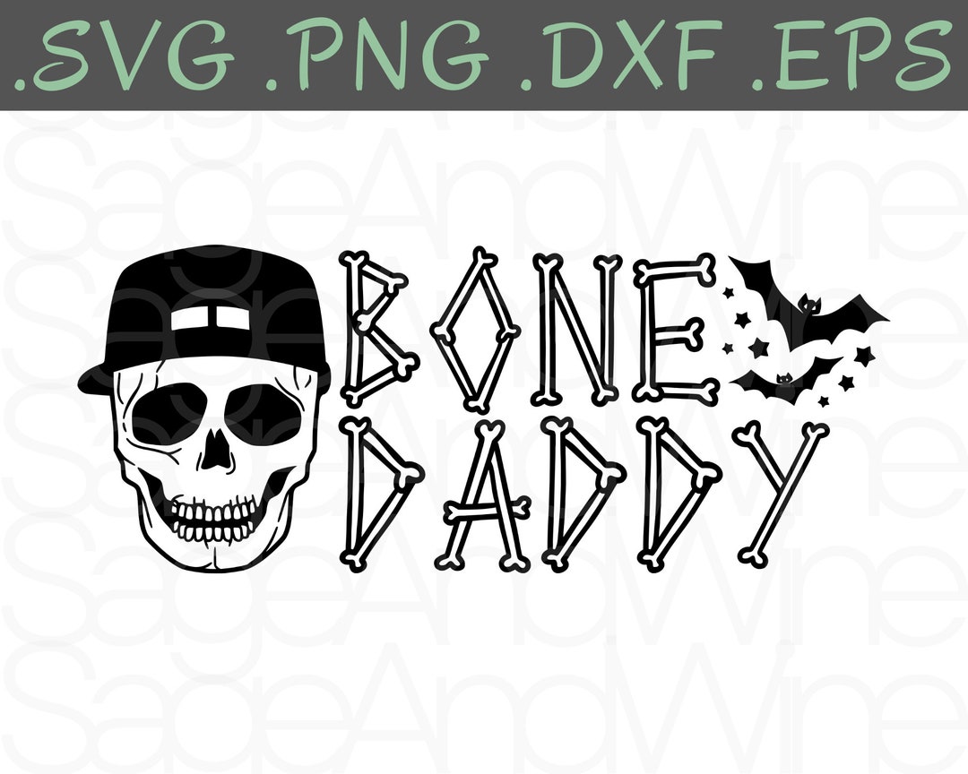 Bone Daddy Svg Bone Font Skull Svg Shirt Svg Designs - Etsy