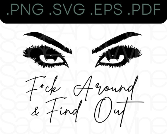 Fck Around And Find Out Svg Fafo Svg Sassy Svg Car Decal Etsy