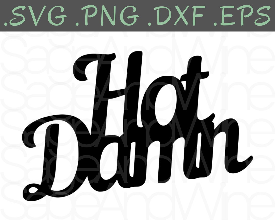 Hot Damn Svg Sassy Svg Tshirt Svg Southern Saying Cowboy Quotes - Etsy UK