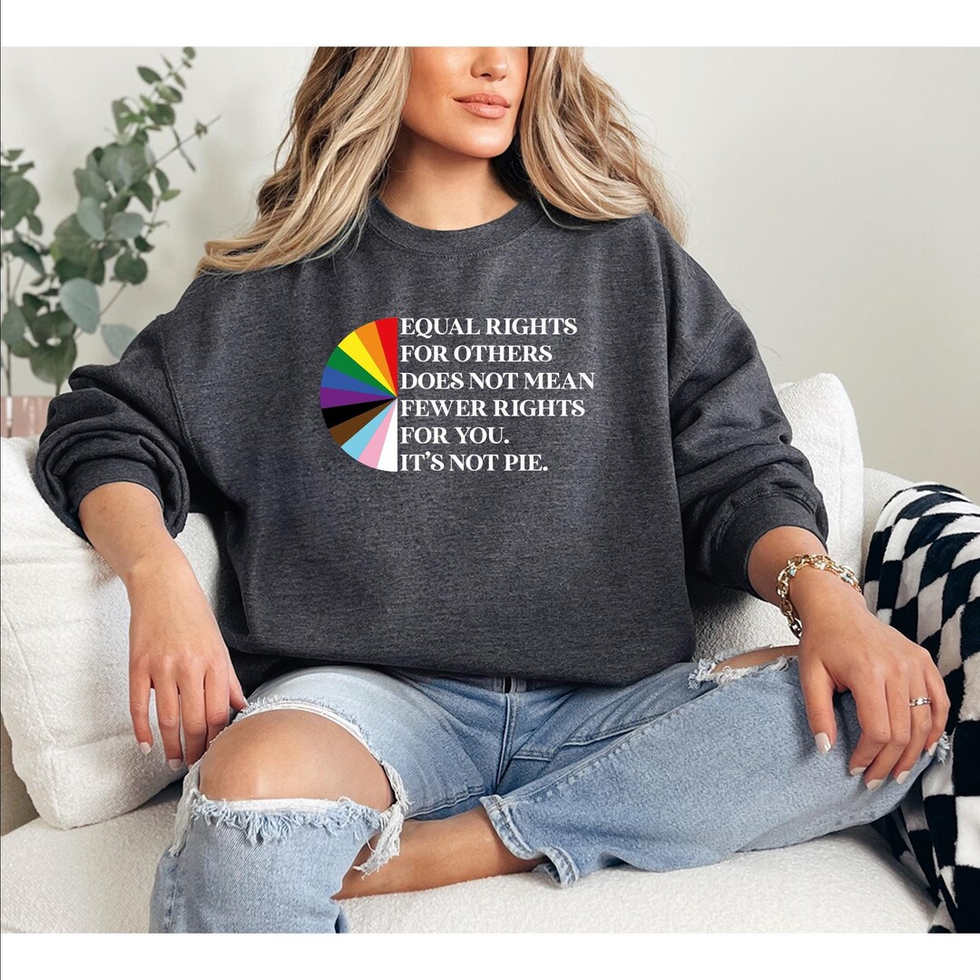 Equal Rights for Others Does Not Mean Fewer Rights for You Sweatshirt ...