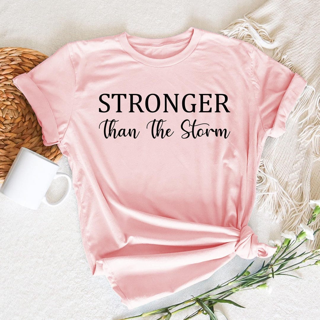 Encouragement Shirts for Women, Motivational Stronger Than the Storm ...