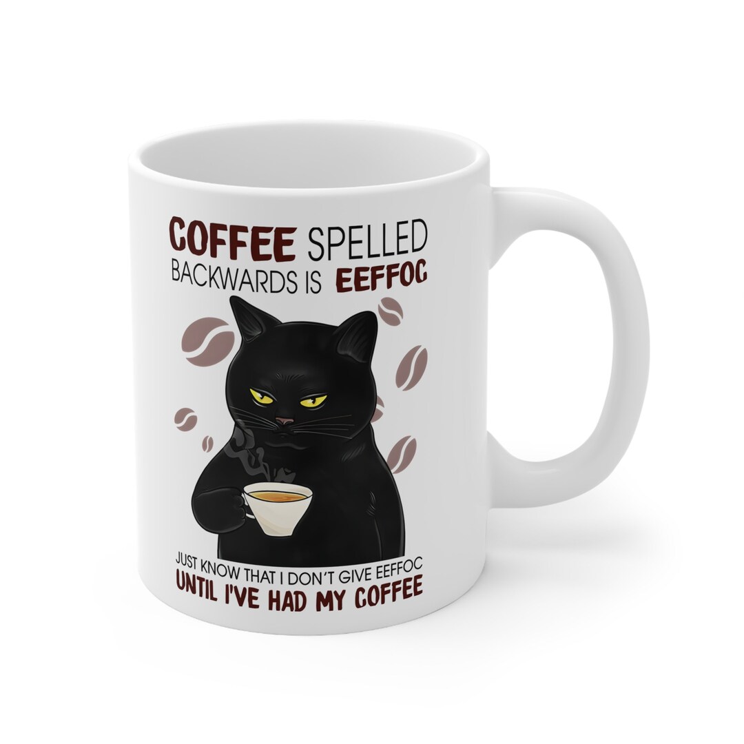 Funny Coffee Cat Mug EEFFOC is Coffee Spelled Backwards Ceramic Mug ...