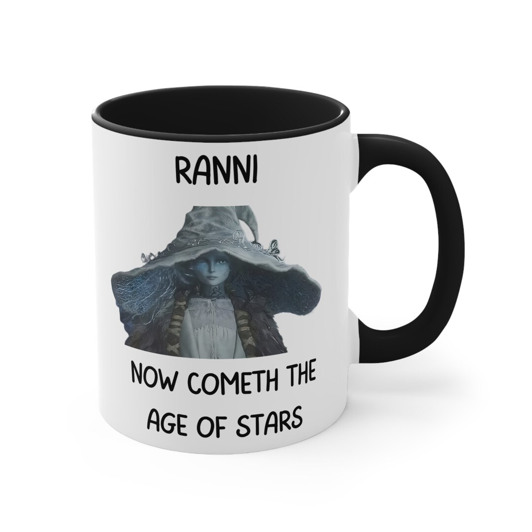 Ranni - Now Cometh the Age of Stars - Elden Ring Meme Mug, Elden Ring ...