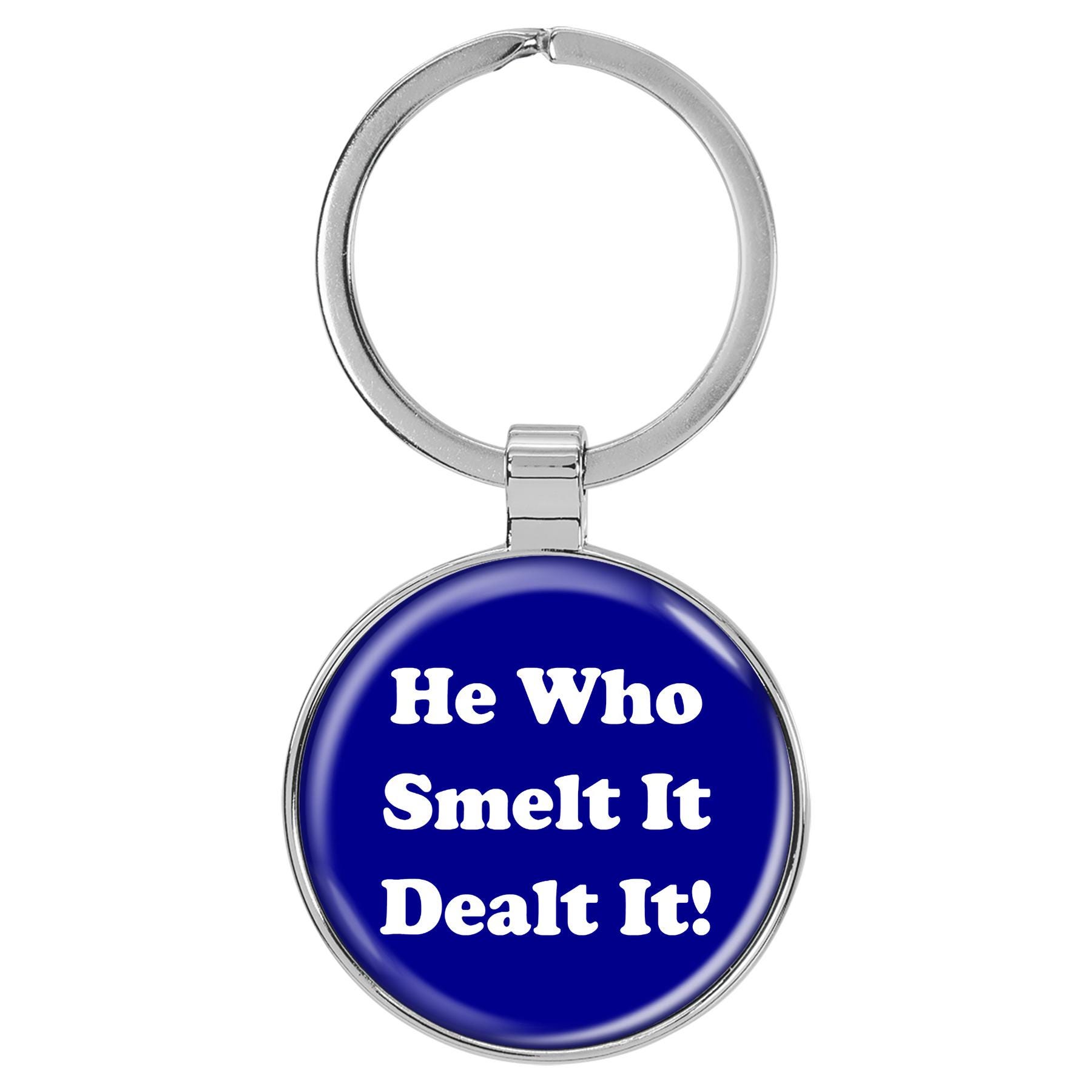 Enthoozies He Who Smelt It Dealt It Fart 1.5 X 3.5 Domed Keychain ...