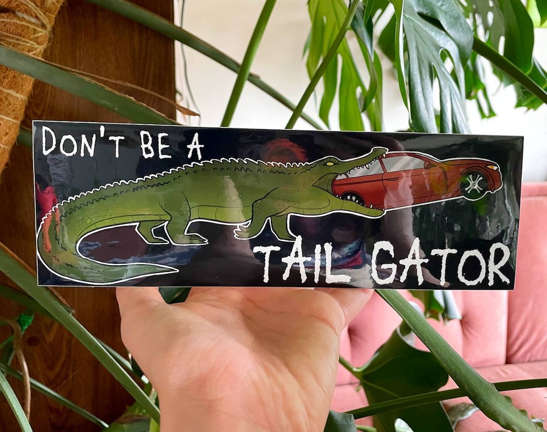 Don't Be A Tail Gator Bumper Sticker - Etsy