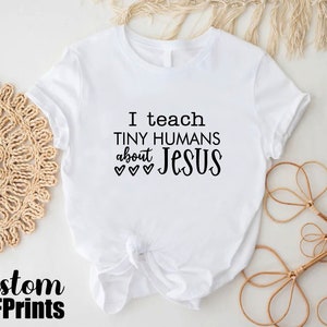 I Teach Tiny Human About Jesus Shirt, Religious Teacher Gift Shirt ...