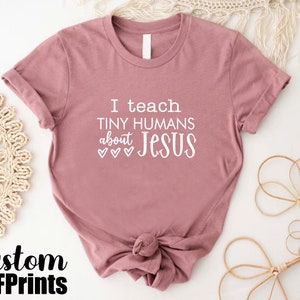 I Teach Tiny Human About Jesus Shirt, Religious Teacher Gift Shirt ...