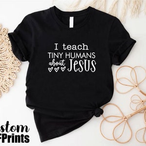 I Teach Tiny Human About Jesus Shirt, Religious Teacher Gift Shirt ...