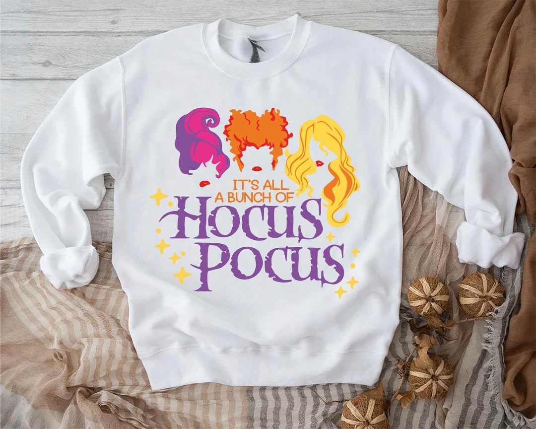 Hocus Pocus Sweatshirt, Its All A Bunch of Hocus Pocus Sweatshirt ...