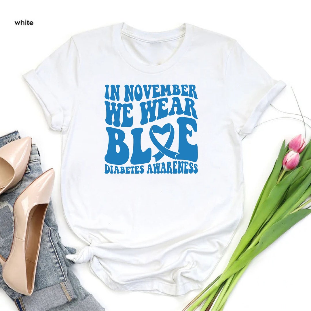 Diabetes Awareness Shirt,diabetes Month Shirt,in November We Wear Blue ...