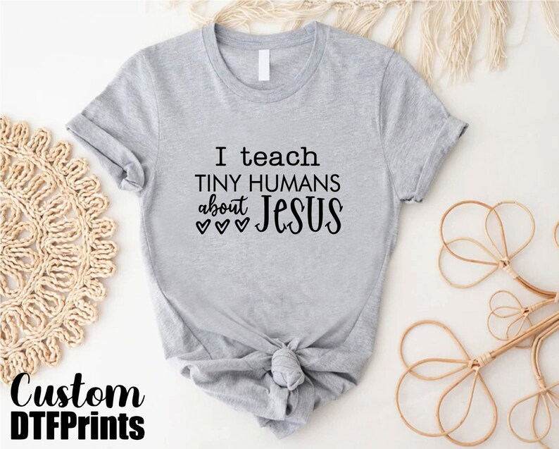 I Teach Tiny Human About Jesus Shirt, Religious Teacher Gift Shirt ...