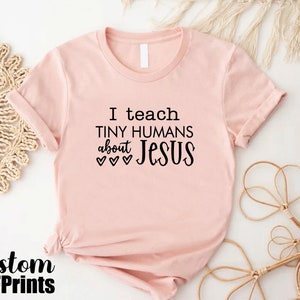I Teach Tiny Human About Jesus Shirt, Religious Teacher Gift Shirt ...