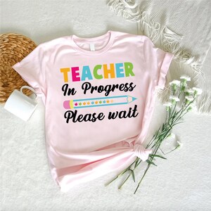 Teacher in Progress Please Wait Shirt, Future Teacher Tee,education ...