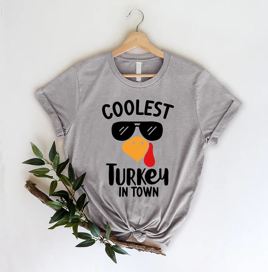 Coolest Turkey in Town Tshirt, Thanksgiving Turkey Shirt, Thanksgiving ...
