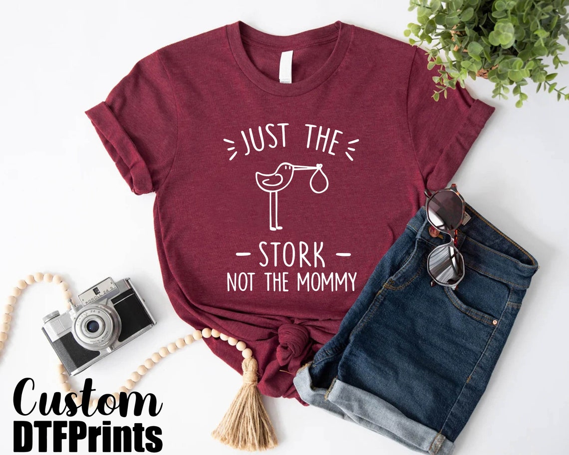 Surrogacy Shirt, Just the Stork Not the Mommy Tee, Womens Maternity Tee ...