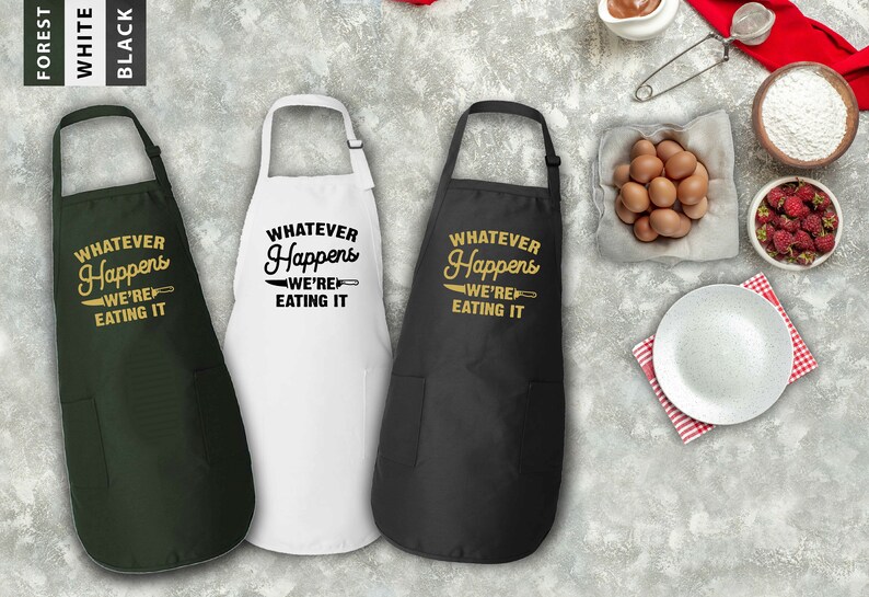 Whatever Happens We Are Eating Eat Apron, Funny Baking Apron, Funny ...