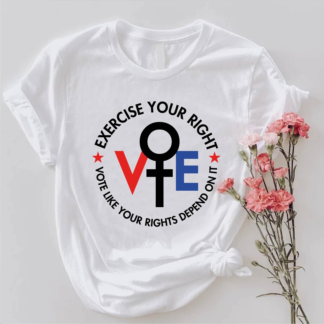 Feminist Vote Shirt Womens Rights Voting Shirt Exercise Your Right Tee