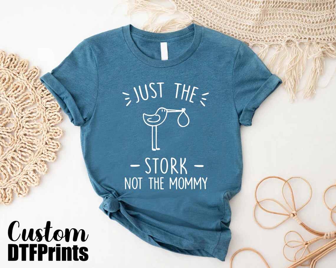 Surrogacy Shirt, Just the Stork Not the Mommy Tee, Womens Maternity Tee ...