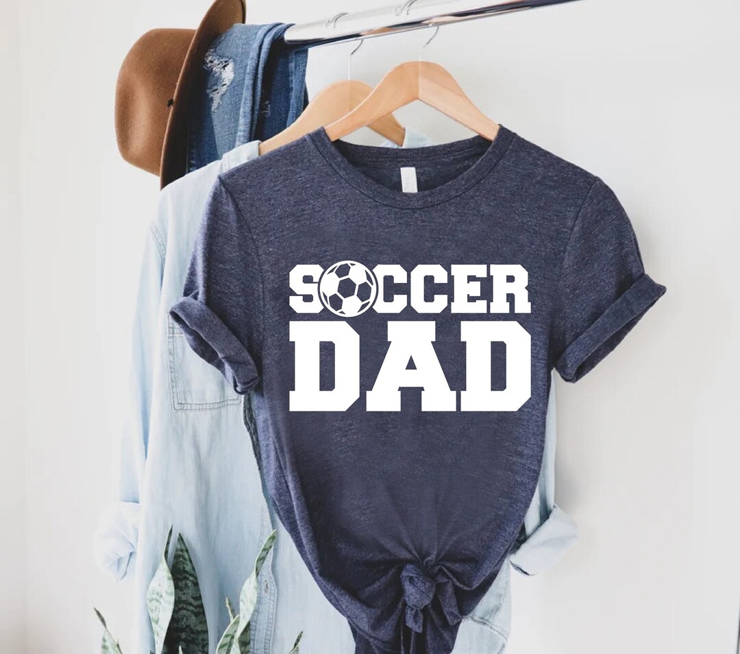 Soccer Dad Shirt, Fathers Day Gift, Soccer Dad Gift, Soccer Lover Gift ...