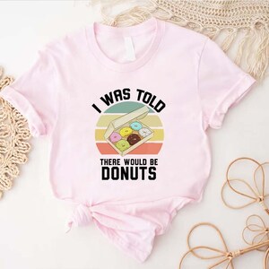 Retro Donut Tshirt, I Was Told There Would Be Donuts Tee, Donut Party ...