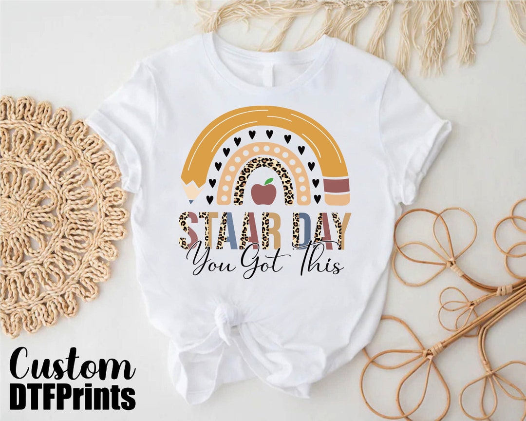 STAAR Day You Got This Testing Shirt, Rainbow Teachers Test Day Gift ...