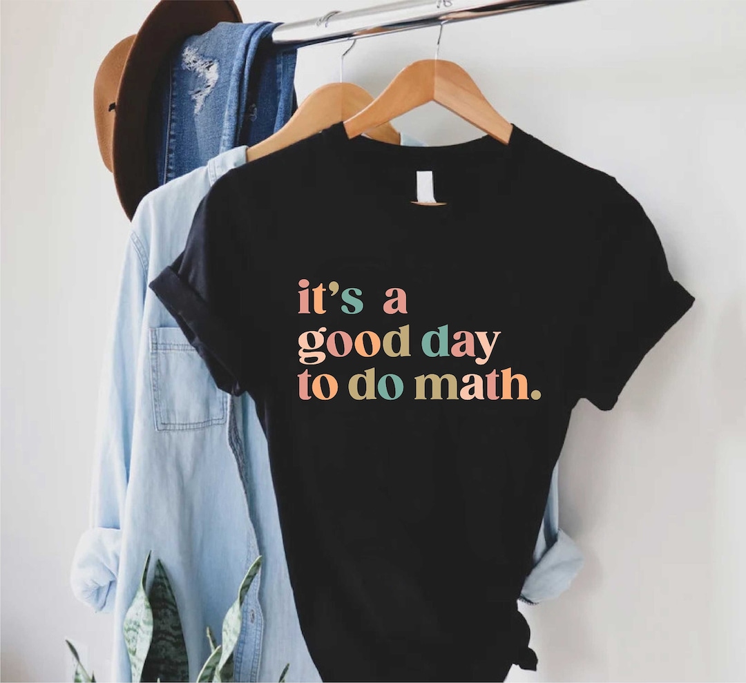 Math Teacher Shirt, It's A Good Day to Do Math Shirt, Math Lover Shirt ...