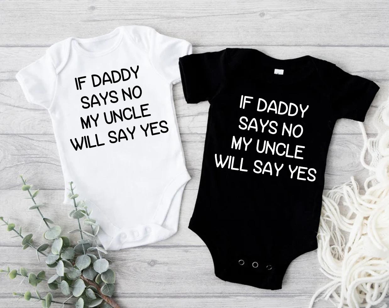 Uncle Baby Apparel, If Daddy Says No My Uncle Will Say Yes Shirt, Uncle ...
