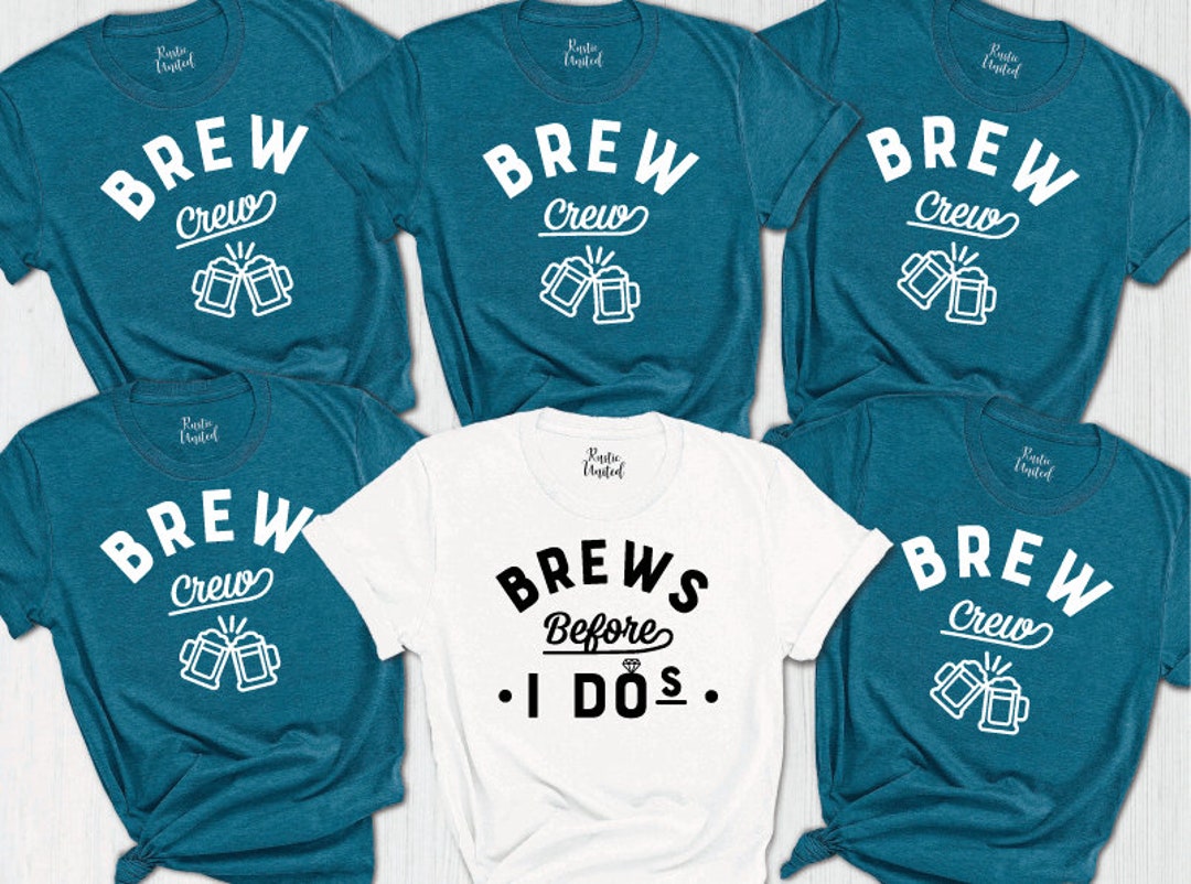 Brew Shirts, Brew Crew Shirt, Brews Before I Do's Shirt, Drinking Party ...