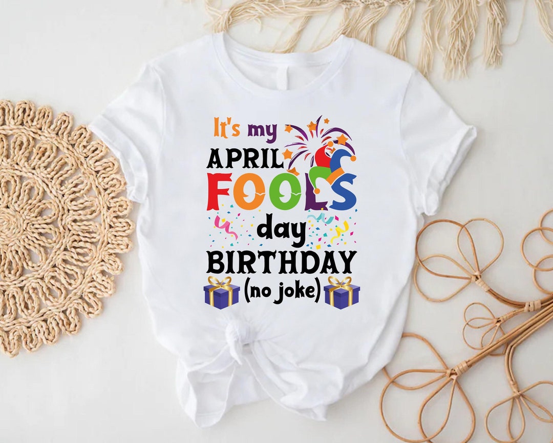 It is My April Fools Day Birthday Shirt, April Fools Day T-shirt ...