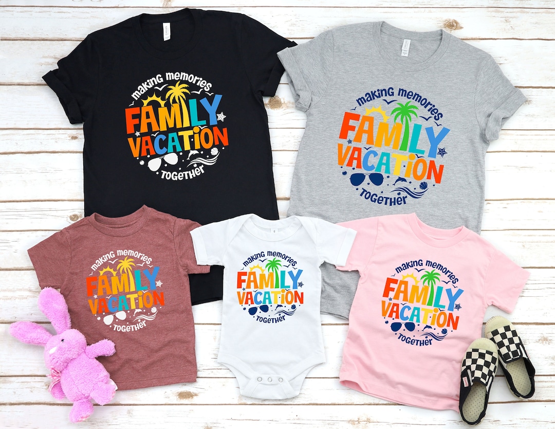 Family Vacation T-shirt, Making Memories Together Family Shirts, Family ...