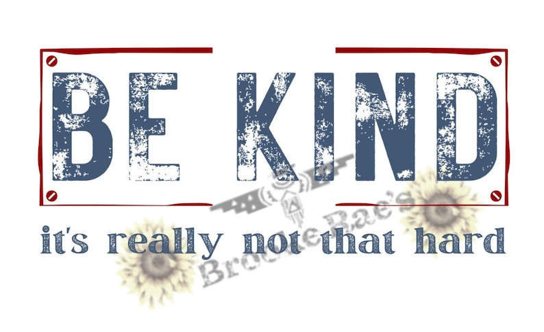 Be Kind Its Really Not That Hard, PNG, Instant Download - Etsy