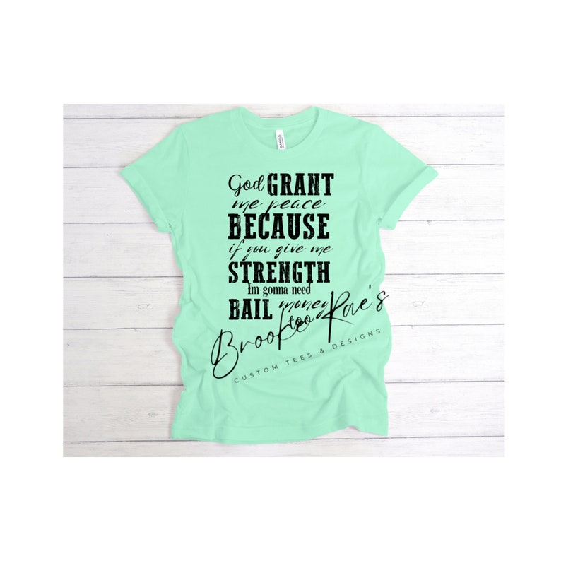 God Grant Me Peace Because If You Give Me Strength I'm Gonna Need Bail ...