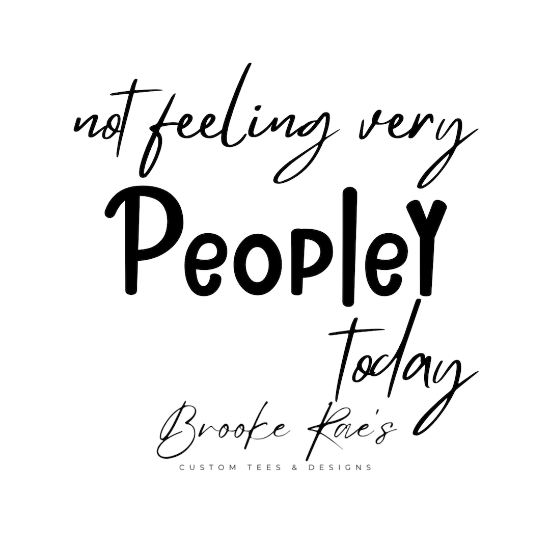 Not Feeling Very Peopley Today, Not in the Mood, Introvert, Extrovert ...