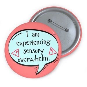 I Am Experiencing Sensory Overload Pin Button Sensory Overload Pin ...