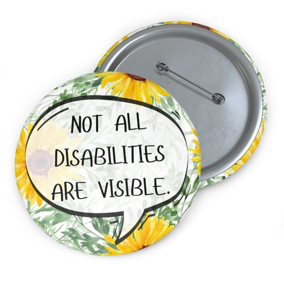 Not All Disabilities Are Visible Pin Button Badge Hidden Disability Pin ...