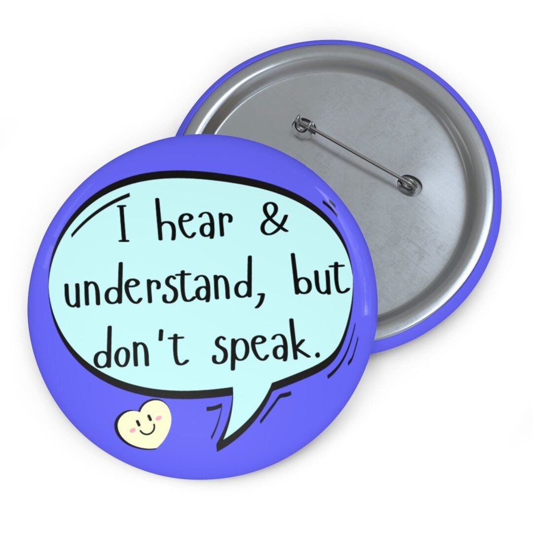 I Hear and Understand but Don't Speak Pin Button Badge | Non-verbal Pin ...