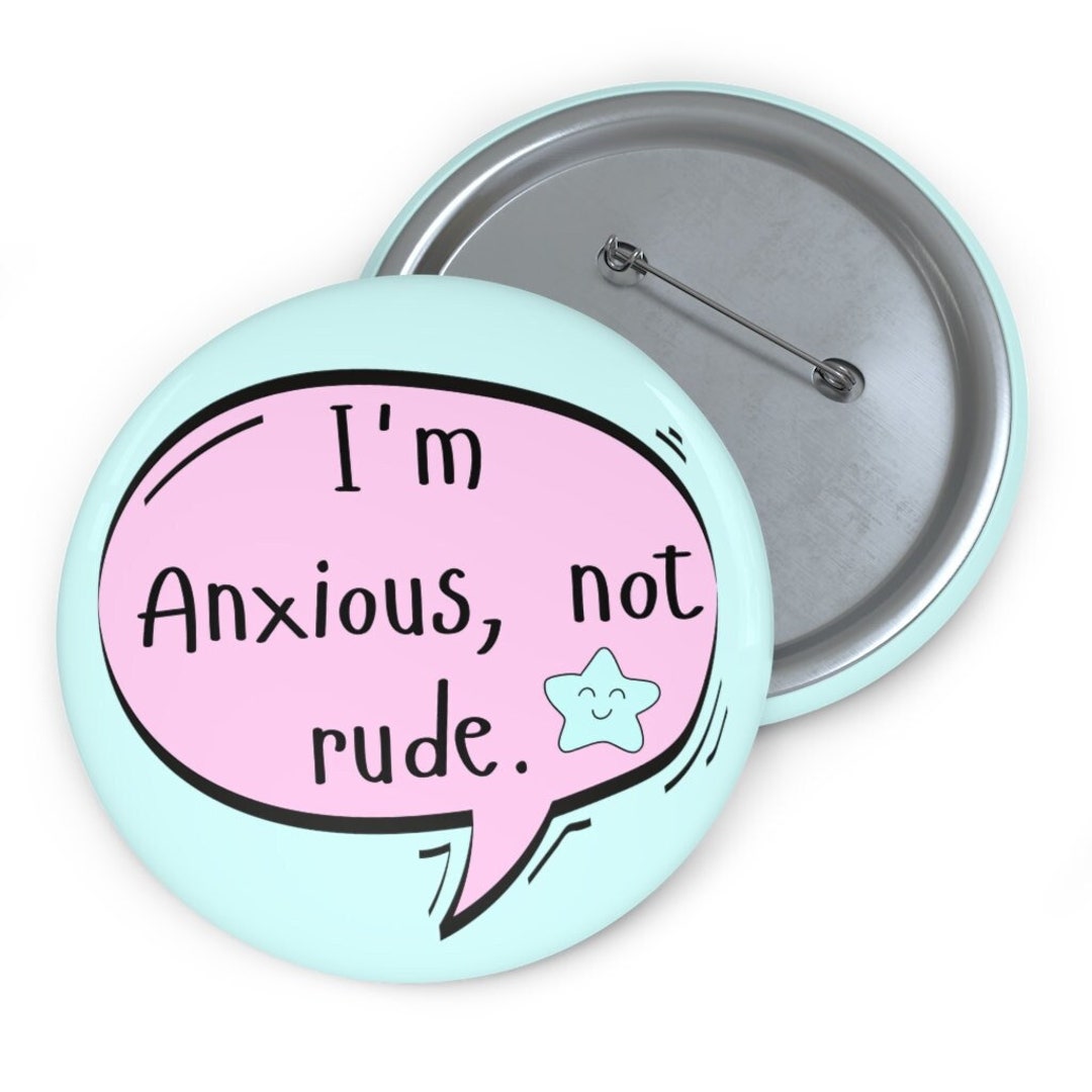 I'm Anxious Not Rude Pin Button Badge | Anxiety Awareness Button Pin ...